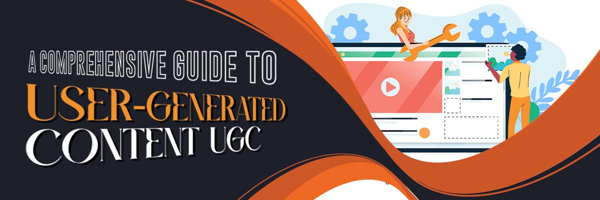 A Comprehensive Guide to User-generated Content UGC - The ICT Shak ...