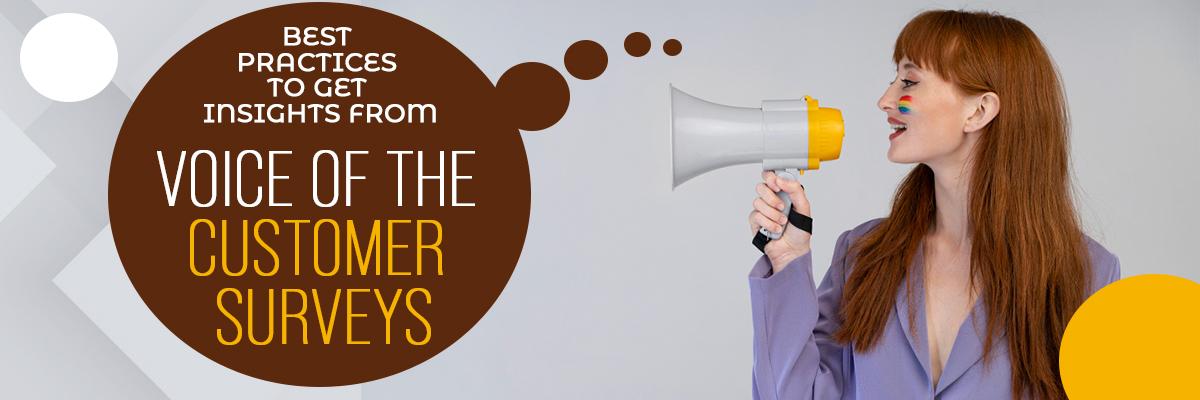 Best Practices to get Insights from Voice of the Customer Surveys - The ...